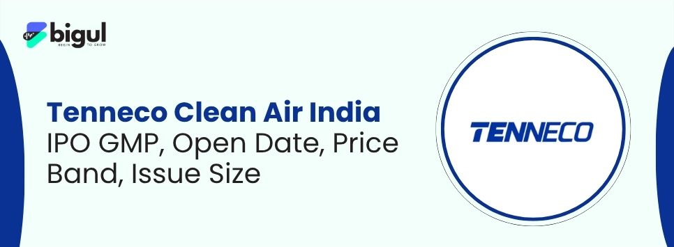 Tenneco Clean Air India IPO GMP, Open Date, Price Band, Issue Size